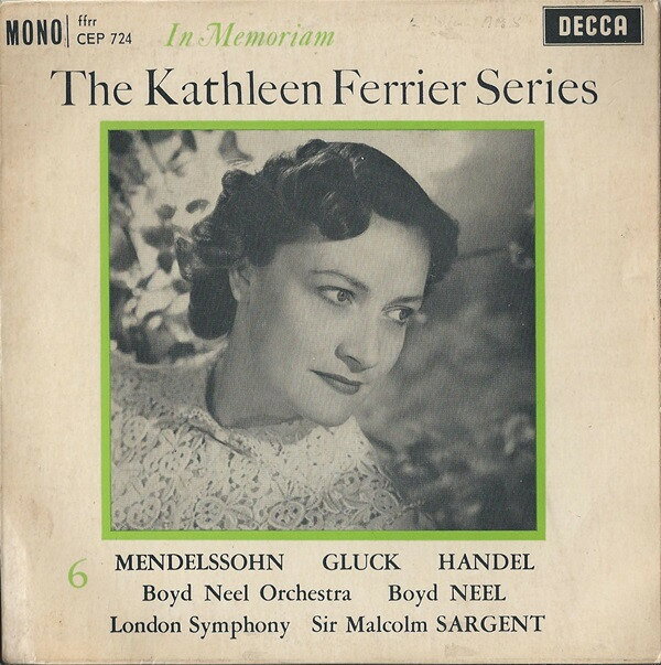 ・アーティスト Kathleen Ferrier, Mendelssohn, Gluck, Handel, Boyd Neel Orchestra Conducted By Boyd Neel & London Symphony Condu...