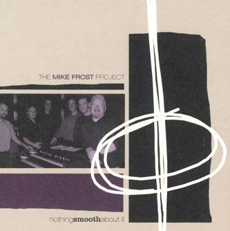 ・アーティスト Mike Frost ・タイトル Nothing Smooth About It ・レーベル・型番 MIKE FROST PROJECT MFP3966 ・フォーマット CD ・コンディション(盤) 非常に良い(EX) ・コ...