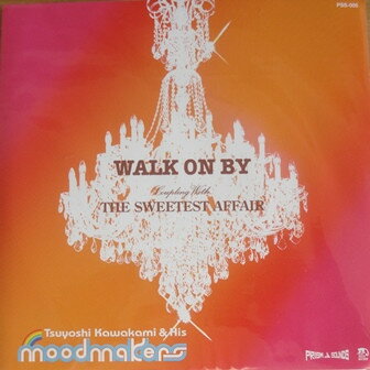 ・アーティスト Tsuyoshi Kawakami & His Moodmakers ・タイトル Walk On By ・レーベル・型番 Prism Sounds Japan PSS005 ・フォーマット 7インチレコード ・コンディション...