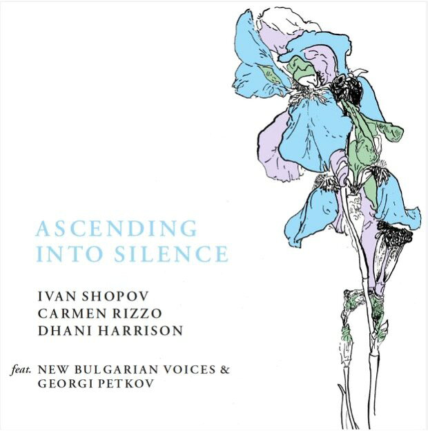 ・アーティスト Ivan Shopov, Carmen Rizzo, Dhani Harrison, New Bulgarian Voices, Georgi Petkov ・タイトル Ascending Into Silence ・レーベ...