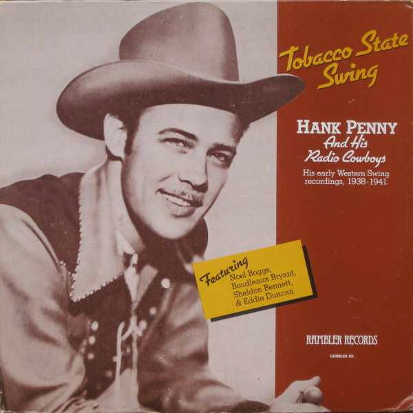 ・アーティスト Hank Penny & His Radio Cowboys ・タイトル Tobacco State Swing ・レーベル・型番 Rambler RAMBLER103 ・フォーマット LPレコード ・コンディション(盤) ...