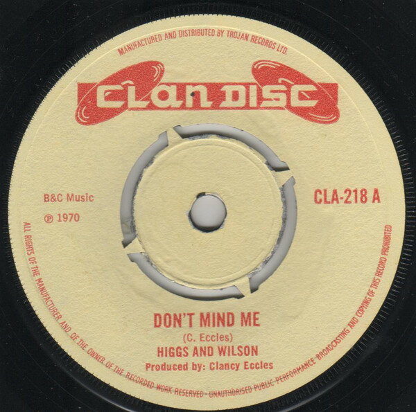 ・アーティスト Higgs & Wilson / Glen Adams & Roy Wilson (2) ・タイトル Don't Mind Me / Angel ・レーベル・型番 Clan Disc CLA218 ・フォーマット 7インチレ...