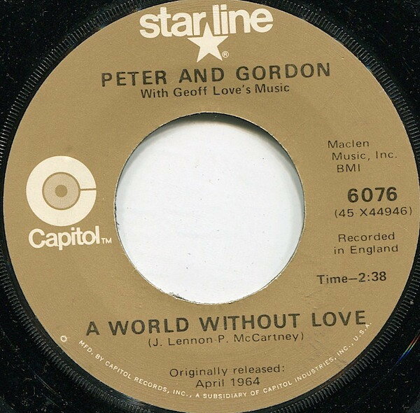 ・アーティスト Peter & Gordon ・タイトル A World Without Love / Nobody I Know ・レーベル・型番 Starline, Capitol Records 6076 ・フォーマット 7インチレコ...