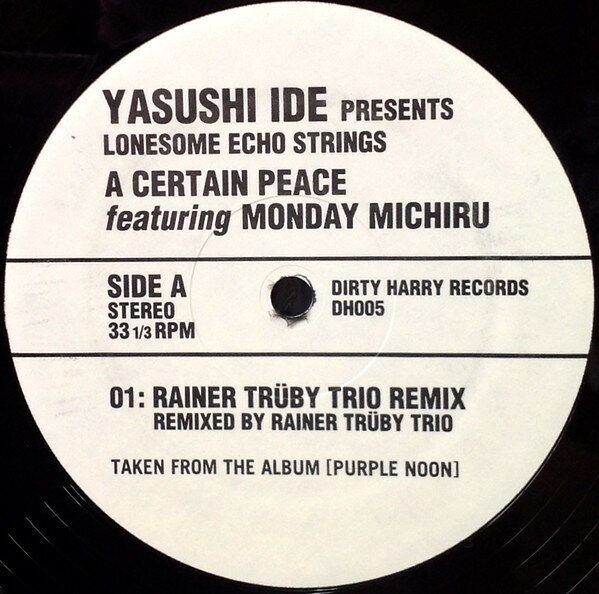・アーティスト Yasushi Ide, Lonesome Echo Strings ・タイトル A Certain Peace (Rainer Tr?by Trio Remix) ・レーベル・型番 Dirty Harry Records ...