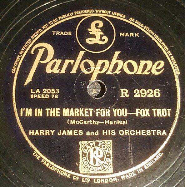 ・アーティスト Harry James & His Orchestra ・タイトル Im In The Market For You / My Silent Love ・レーベル・型番 PARLOPHONE R2926 ・フォーマット 78...