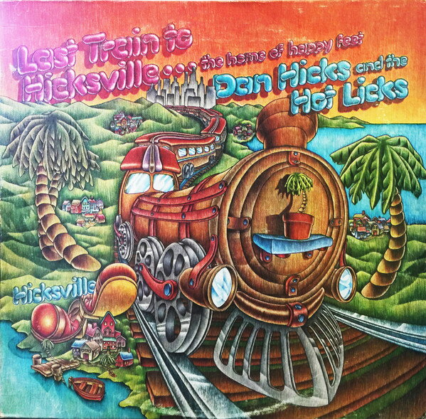 ・アーティスト Dan Hicks & His Hot Licks ・タイトル Last Train To Hicksville...The Home Of Happy Feet ・レーベル・型番 Blue Thumb Records BT...