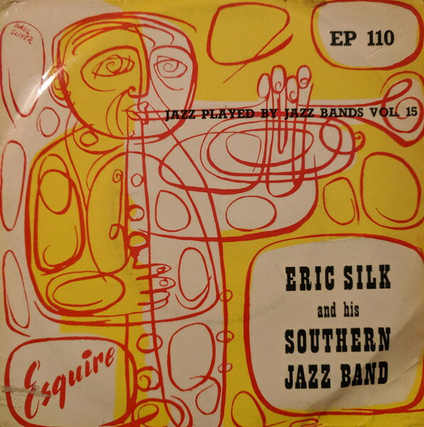 ・アーティスト Eric Silk & His Southern Jazz Band ・タイトル Jazz Played By Jazz Bands Vol. 15 ・レーベル・型番 ESQUIRE EP110 ・フォーマット 7インチレコ...