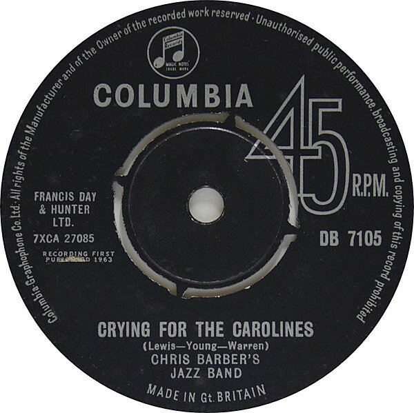 ・アーティスト Chris Barber's Jazz Band ・タイトル Crying For The Carolines / You Just Can't Win ・レーベル・型番 COLUMBIA DB7105 ・フォーマット 7イ...