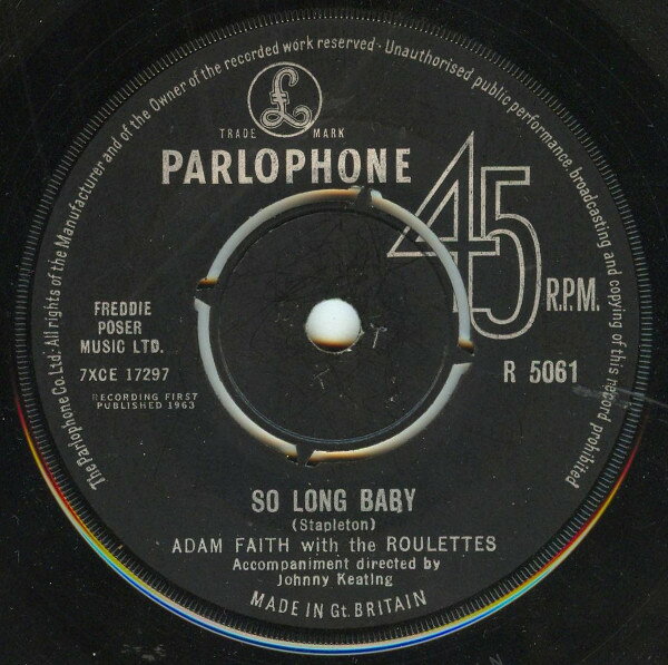 ・アーティスト Adam Faith, The Roulettes ・タイトル So Long Baby ・レーベル・型番 Parlophone R5061 ・フォーマット 7インチレコード ・コンディション(盤) 良い (VG+) ・コン...