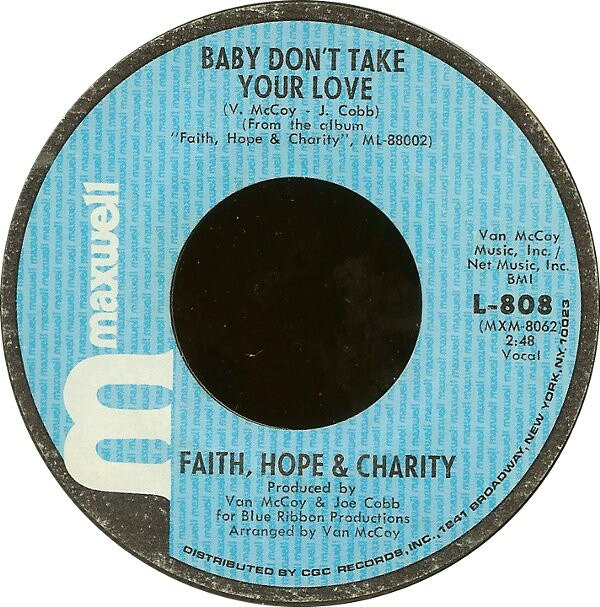 ・アーティスト Faith, Hope & Charity ・タイトル Baby Don't Take Your Love ・レーベル・型番 Maxwell L808 ・フォーマット 7インチレコード ・コンディション(盤) 良い (VG+...