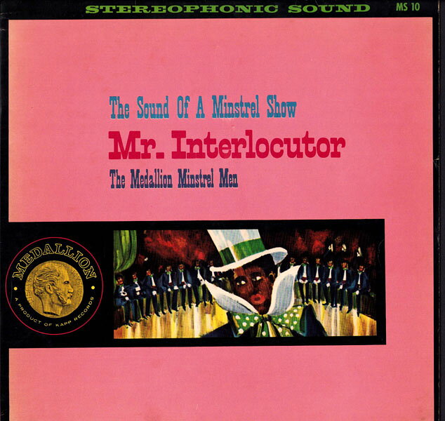 ・アーティスト Medallion Minstrel Men, John Krance ・タイトル Mr. Interlocutor: Sound Of A Minstrel Show ・レーベル・型番 MEDALLION MS10 ・フォ...
