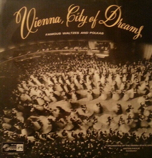 ・アーティスト Orchestra Of The Vienna State Opera, Anton Paulik ・タイトル Vienna, City Of Dreams: Famous Waltzes And Polkas ・レーベル・...