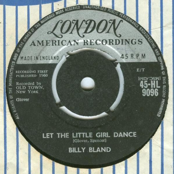 ・アーティスト Billy Bland ・タイトル Let The Little Girl Dance ・レーベル・型番 London Records, London American Recordings 45HL9096 ・フォーマット...
