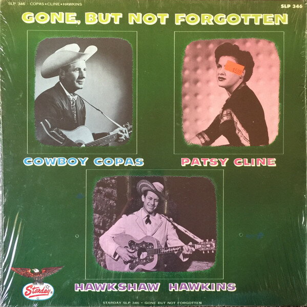 ・アーティスト Cowboy Copas / Patsy Cline / Hawkshaw Hawkins ・タイトル Gone, But Not Forgotten ・レーベル・型番 Starday Records SLP346 ・フォー...