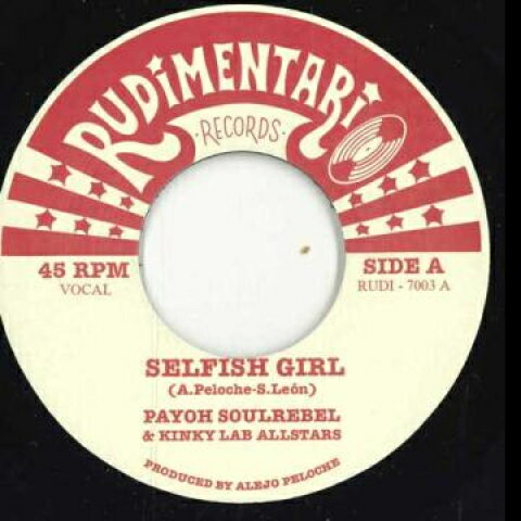 ・アーティスト Payoh Soulrebel, Kinky Lab Allstars, Dani Lamperez, Kinky Lab Allstars ・タイトル Selfish Girl / Feel The Mood ・レーベル・...