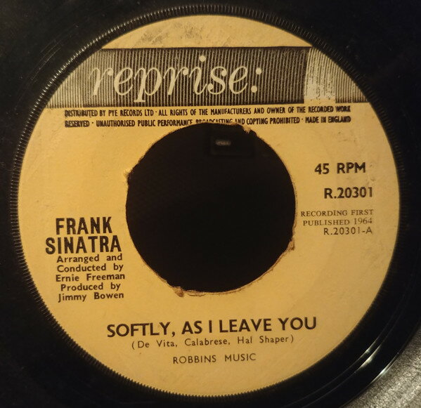 ・アーティスト Frank Sinatra ・タイトル Softly, As I Leave You ・レーベル・型番 Reprise Records R20301 ・フォーマット 7インチレコード ・コンディション(盤) 良い (VG+)...