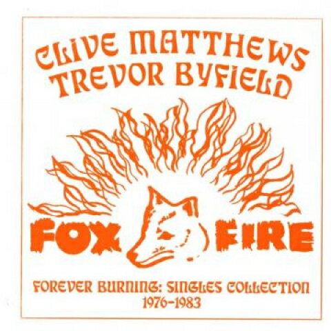 ・アーティスト Clive Matthews, Trevor Byfield ・タイトル Forever Burning: Singles Collection 1976-1983 (Orange) ・レーベル・型番 Fox Fire/Di...