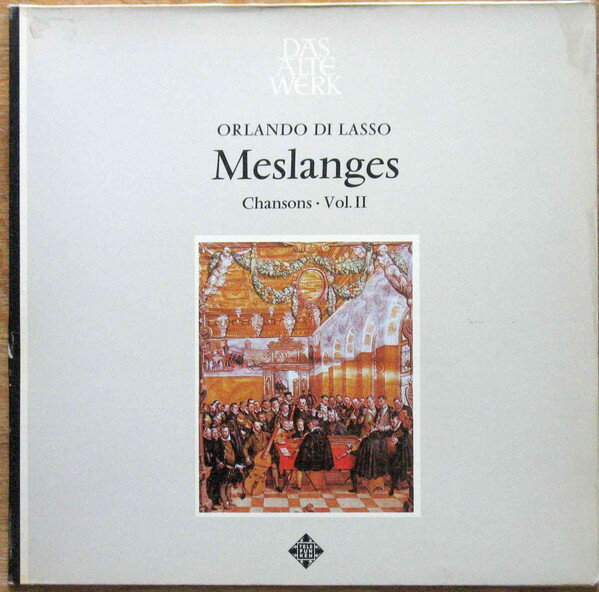 ・アーティスト Orlando Di Lasso, Ensemble Polyphonique De France ・タイトル Meslanges Chansons ・ Vol. II ・レーベル・型番 TELEFUNKEN 642281 ...