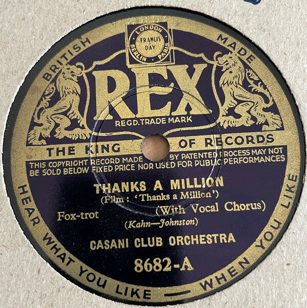 ・アーティスト Casani Club Orchestra ・タイトル Thanks A Million / Im Sitting High On The Hilltop ・レーベル・型番 REX 8682 ・フォーマット 78回転SP盤レ...
