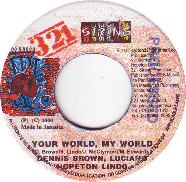 ・アーティスト Dennis Brown / Luciano / Hopeton Lindo ・タイトル Your World, My World ・レーベル・型番 321 Strong NONE ・フォーマット 7インチレコード ・コンデ...