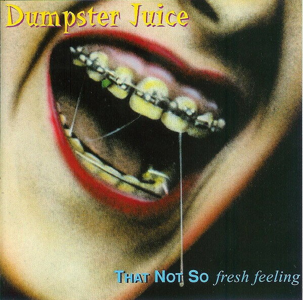 ・アーティスト Dumpster Juice ・タイトル That Not So Fresh Feeling ・レーベル・型番 Spanish Fly Records (2), Roadrunner Records RR90622 ・フォー...