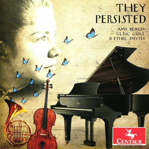 ・アーティスト Amy Marcy Cheney Beach, Ulric Cole & Ethel Smyth ・タイトル They Persisted ・レーベル・型番 Centaur Records CRC3693 ・フォーマット C...