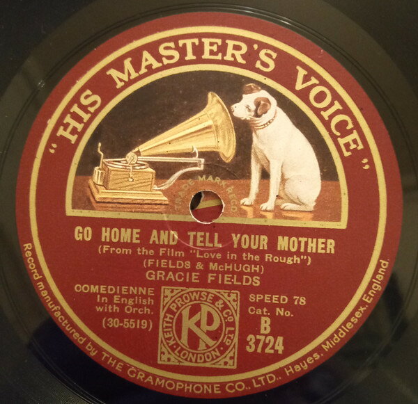 ・アーティスト Gracie Fields ・タイトル Go Home And Tell Your Mother / Sitting On A Five-barred Gate ・レーベル・型番 HIS MASTERS VOICE B372...