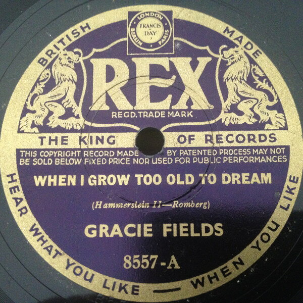 ・アーティスト Gracie Fields ・タイトル When I Grow Too Old To Dream / Turn 'erbert's Face To The Wall, Mother ・レーベル・型番 REX 8557 ・フォ...