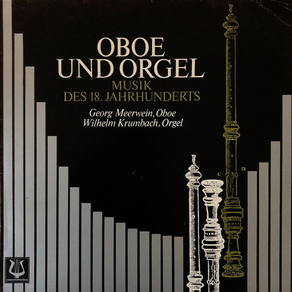 ・アーティスト Georg Meerwein - Wilhelm Krumbach ・タイトル Oboe Und Orgel - Musik Des 18. Jahrhunderts ・レーベル・型番 Christophorus SFGLP...