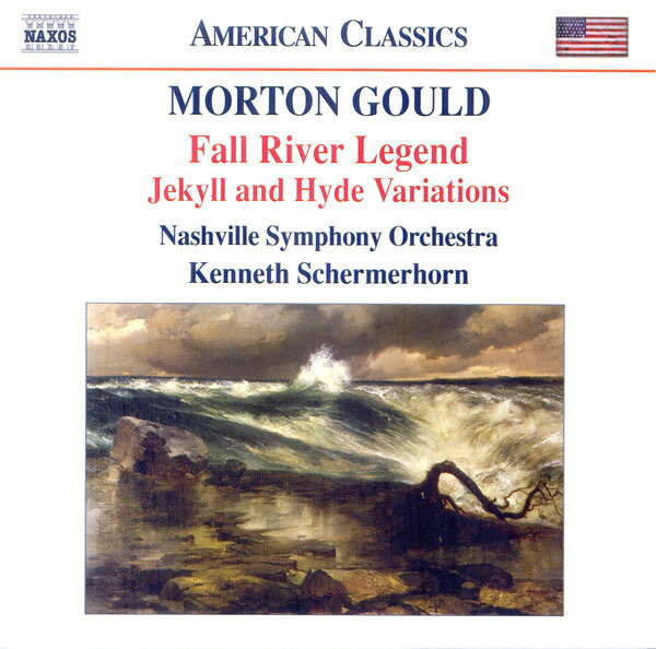・アーティスト Morton Gould, Kenneth Schermerhorn; Nashville Symphony Orchestra ・タイトル Fall River Legend ・レーベル・型番 Naxos 8559242 ...
