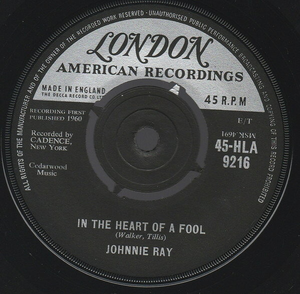 ・アーティスト Johnnie Ray ・タイトル In The Heart Of A Fool ・レーベル・型番 London Records, London American Recordings 45HLA9216 ・フォーマット 7...