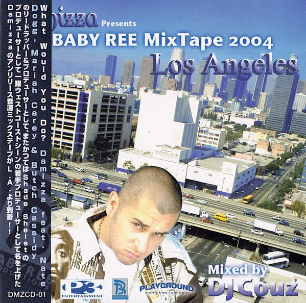 ・アーティスト Damizza ・タイトル The Baby Ree Mixtape 2004 Los Angeles ・レーベル・型番 Baby Ree Productions, Playground Entertainment, P3 ...