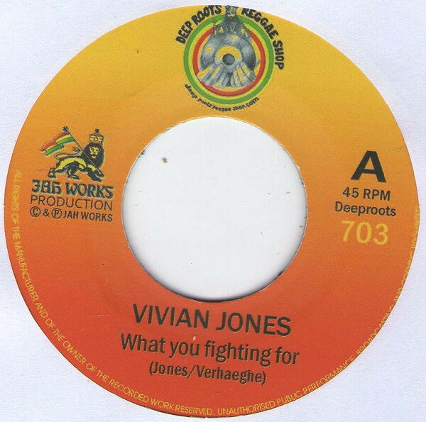 ・アーティスト Vivian Jones ・タイトル What You Fighting For ・レーベル・型番 Deep Roots Reggae Shop 703 ・フォーマット 7インチレコード ・コンディション(盤) 良い (VG...