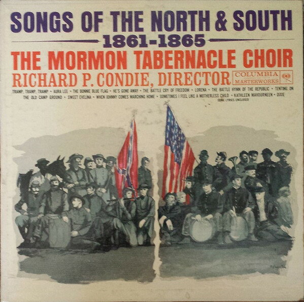 ・アーティスト Mormon Tabernacle Choir , Richard P. Condie ・タイトル Songs Of The North And South, 1861-1865 ・レーベル・型番 Columbia Mast...