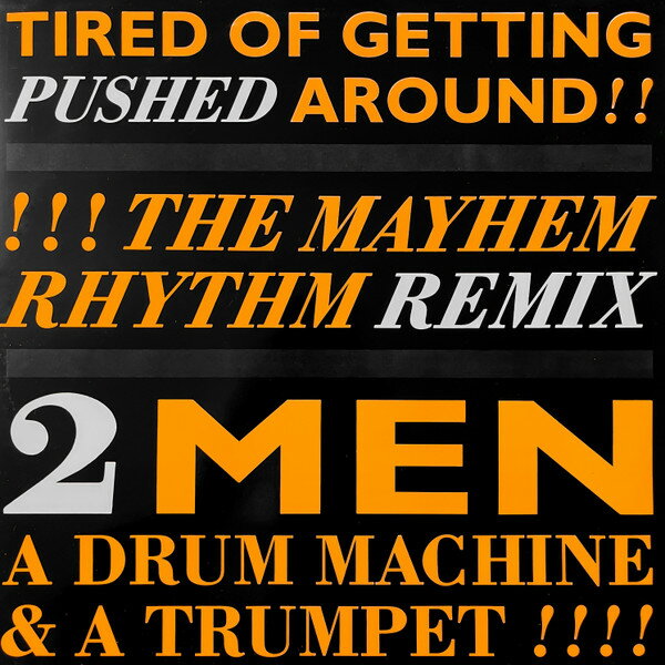 ・アーティスト 2 Men A Drum Machine, A Trumpet ・タイトル Tired Of Getting Pushed Around (The Mayhem Rhythm Remix) ・レーベル・型番 LONDON L...