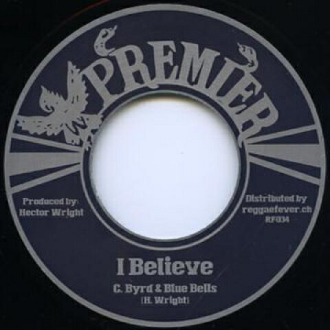 ・アーティスト C. Byrd, Blue Bells ・タイトル I Believe / All Dem Gal ・レーベル・型番 Premier/Reggae Fever RF034 ・フォーマット 7" ・コンディション(盤) 新品 ...