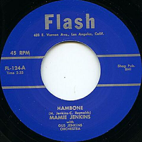 ・アーティスト Mamie Jenkins, Gus Jenkins Orchestra ・タイトル Hambone / Jump With Me Baby ・レーベル・型番 Flash FLASH124 ・フォーマット 7" ・コンディシ...