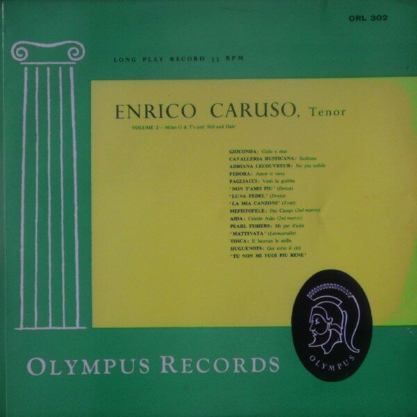 ・アーティスト Enrico Caruso ・タイトル Enrico Caruso Volume 2 - Milan G&T's And "Hill And Dale" ・レーベル・型番 Olympus Records ORL302 ・フォ...