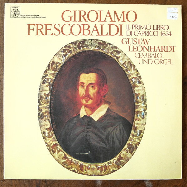 ・アーティスト Girolamo Frescobaldi - Gustav Leonhardt - Harry Van De Kamp ・タイトル Il Primo Libro Di Capricci 1624 ・レーベル・型番 Orbis...