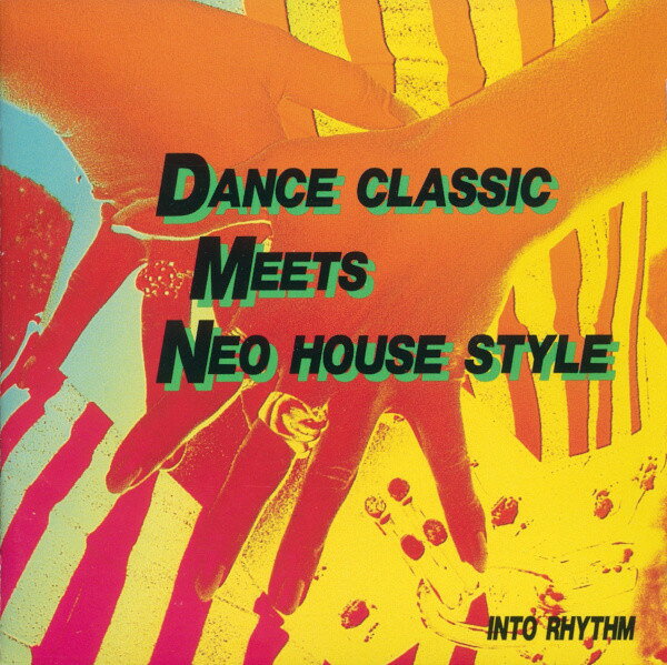 ・アーティスト Into Rhythm ・タイトル Dance Classic Meets Neo House Style ・レーベル・型番 Avex Trax AVCD11088 ・フォーマット CD ・コンディション(盤) 良い (VG...