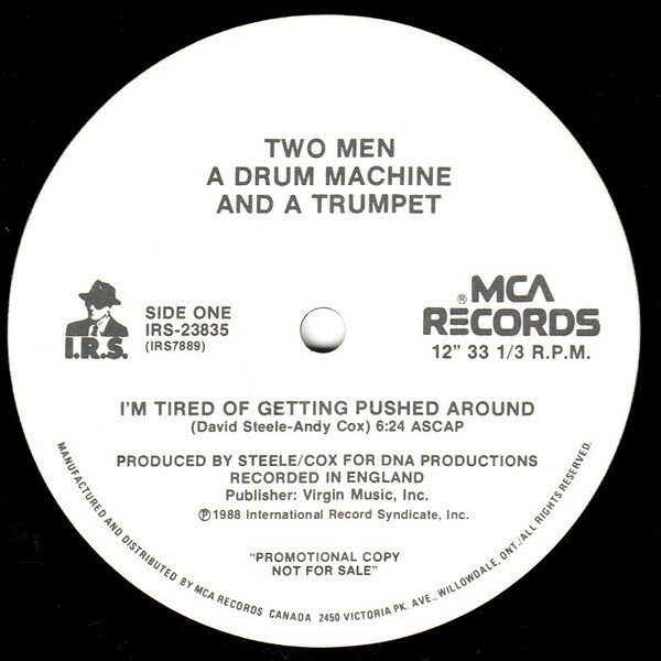 ・アーティスト 2 Men A Drum Machine & A Trumpet ・タイトル I'm Tired Of Getting Pushed Around ・レーベル・型番 I.R.S. Records IRS23835PROMO ...