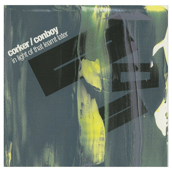 ・アーティスト Corker/Conboy ・タイトル In Light Of That Learnt Later ・レーベル・型番 VERTICAL FORM VFORM023CD ・フォーマット CD ・コンディション(盤) 可 (VG...