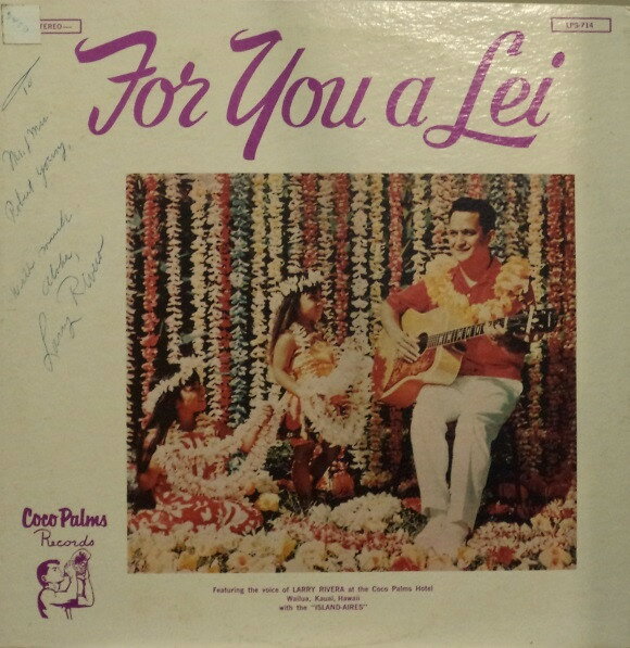 ・アーティスト Larry Rivera ・タイトル For You A Lei ・レーベル・型番 Coco Palms Records LPS714 ・フォーマット LPレコード ・コンディション(盤) 良い (VG+) ・コンディション...