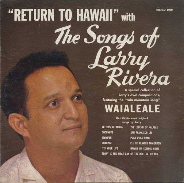 ・アーティスト Larry Rivera ・タイトル "Return To Hawaii" With The Songs Of Larry Rivera ・レーベル・型番 Coco Palms Records LSP1030 ・フォーマット...