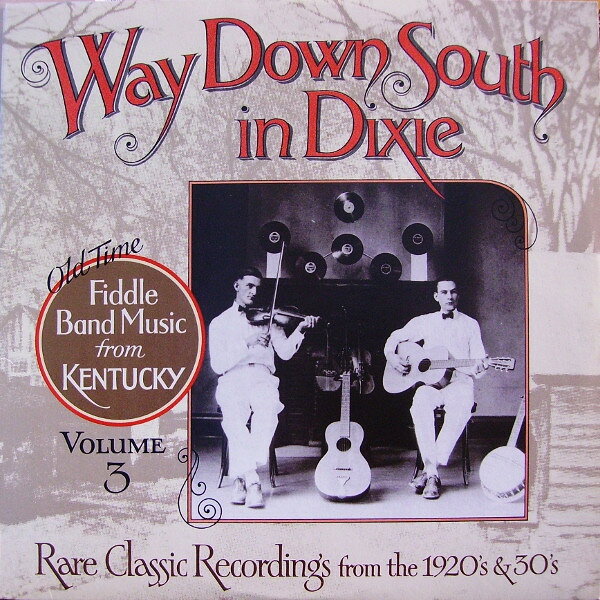 ・アーティスト Various ・タイトル Way Down South In Dixie : Old Time Fiddle Band Music From Kentucky Volume 3 ・レーベル・型番 ・フォーマット LPレコー...