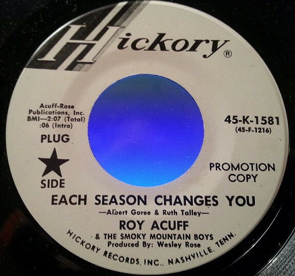 ・アーティスト Roy Acuff & His Smoky Mountain Boys ・タイトル Each Season Changes You ・レーベル・型番 Hickory Records 45K1581 ・フォーマット 7インチレ...