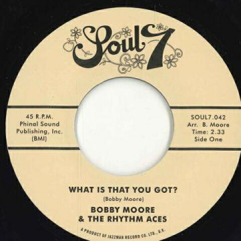 ・アーティスト Bobby Moore & The Rhythm Aces ・タイトル What Is That You Got? / Love's Got a Hold on Me ・レーベル・型番 Soul7 SOUL7042 ・フォー...