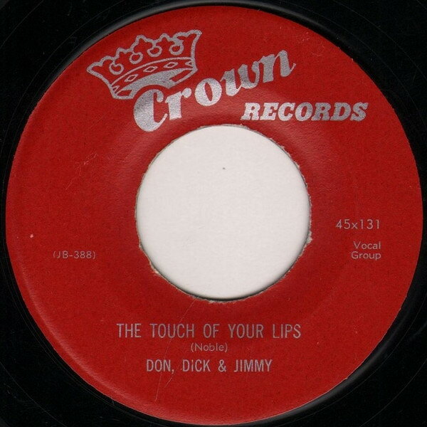 ・アーティスト Don, Dick & Jimmy ・タイトル The Touch Of Your Lips / (Where Do I Go?) I Go To You ・レーベル・型番 Crown Records 45X131 ・フォー...