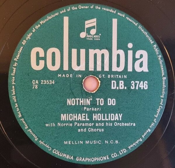 ・アーティスト Michael Holliday ・タイトル Nothin' To Do / Perfume, Candy And Flowers ・レーベル・型番 Columbia DB3746 ・フォーマット 78RPM/SP ・コンデ...