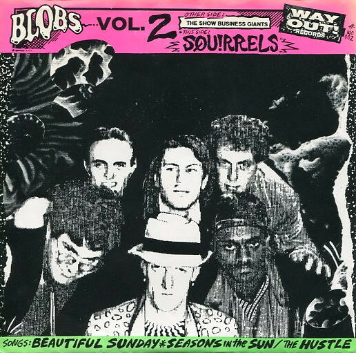 ・アーティスト Showbusiness Giants / The Squirrels ・タイトル Blobs Vol. 2 ・レーベル・型番 Way Out! Records WO002 ・フォーマット 7インチレコード ・コンディション...
